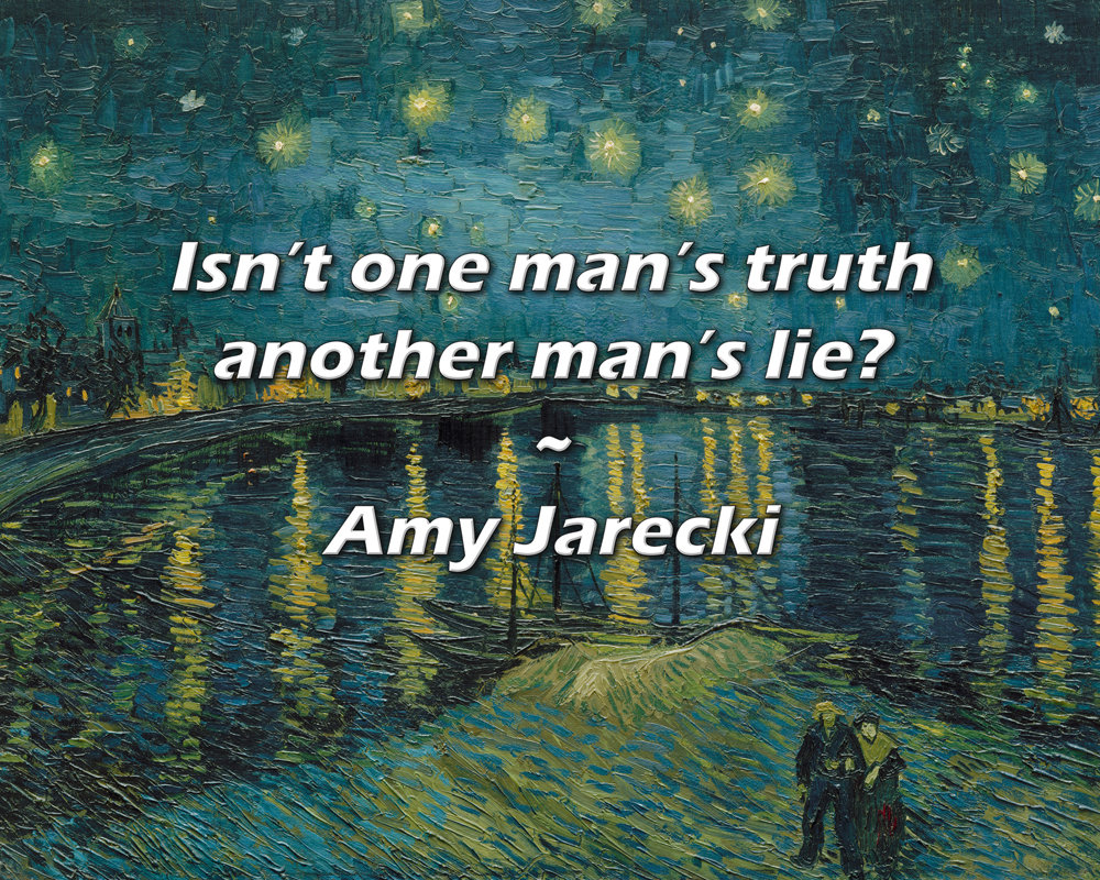 Alcott Hill® Amy Jarecki Quote: Isn’t one man’s truth another man’s lie ...