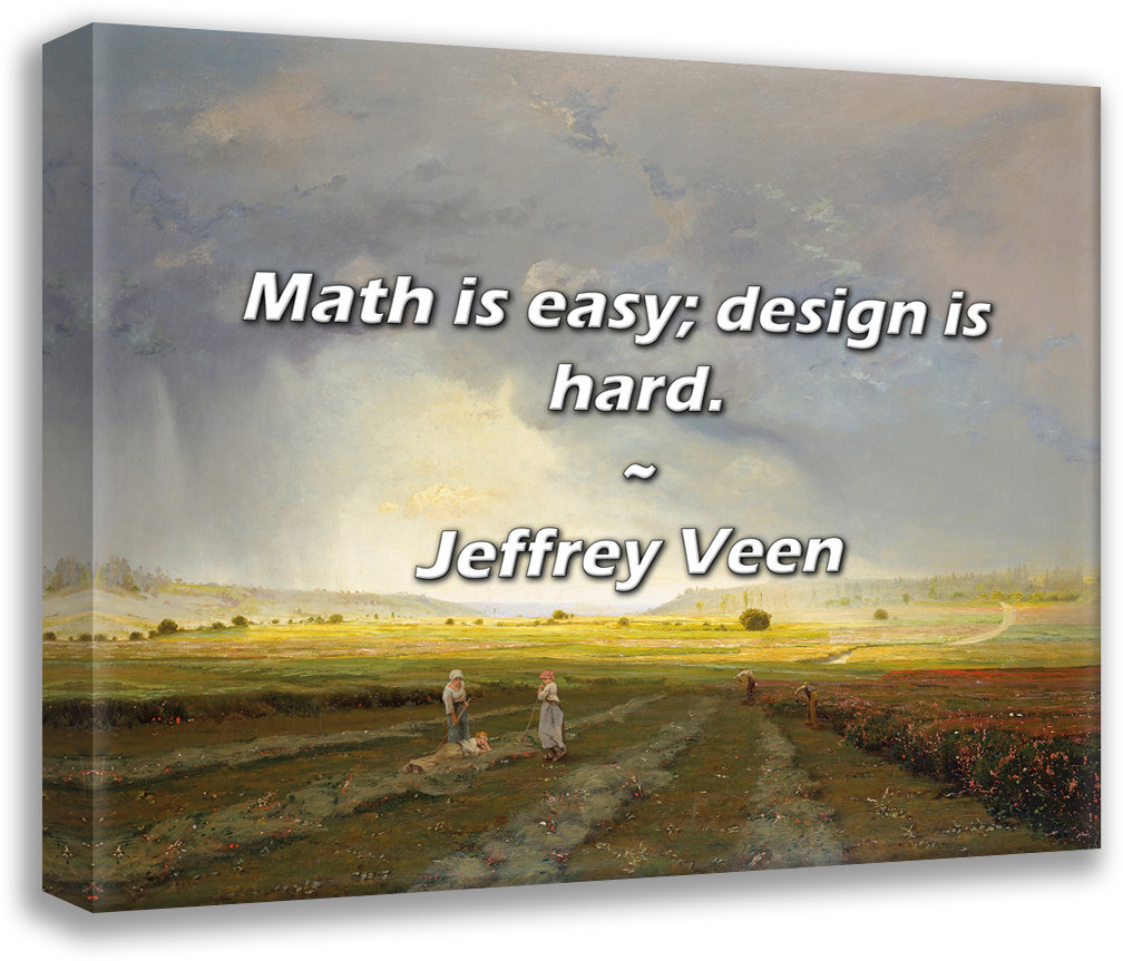 Trinx Jeffrey Veen Quote: Math is easy; design is hard. | Wayfair