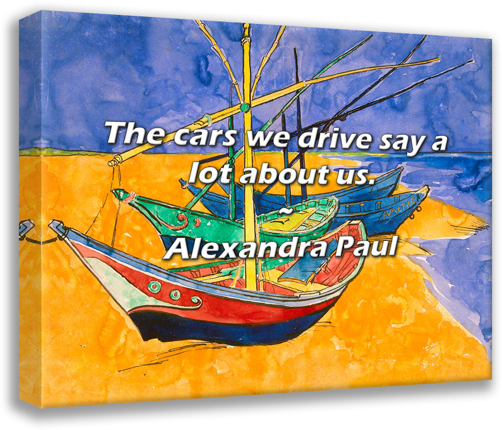 Trinx Alexandra Paul Quote: The cars we drive say a lot about us. | Wayfair