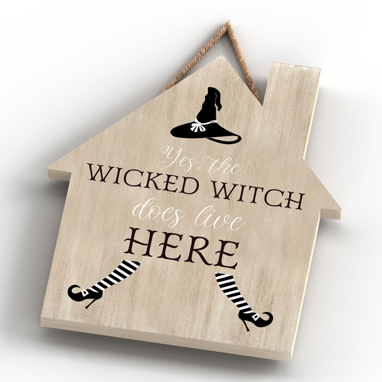 The Seasonal Aisle Yes the Wicked Witch Wooden House Plaque | Wayfair.co.uk