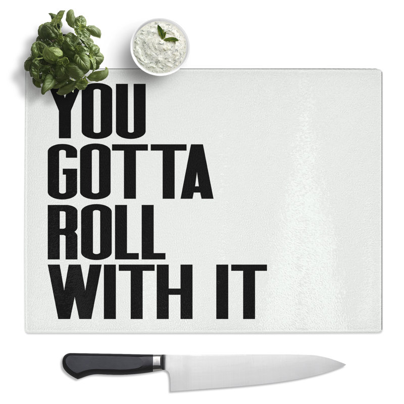 Metro Lane You Gotta Roll With It Typography Quote Glass Chopping Board ...