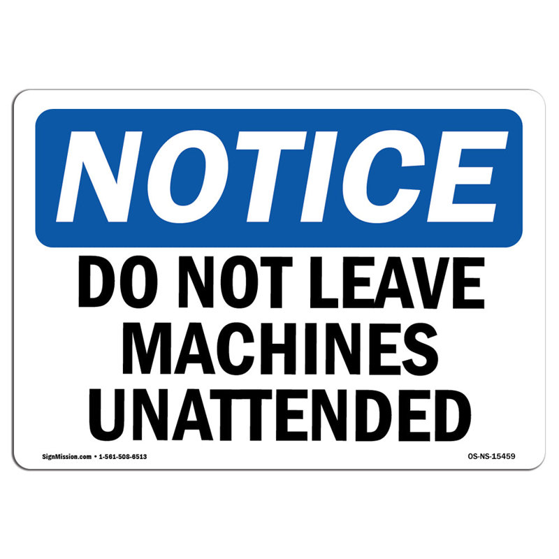 SignMission Do Not Leave Machine Unattended Sign | Wayfair
