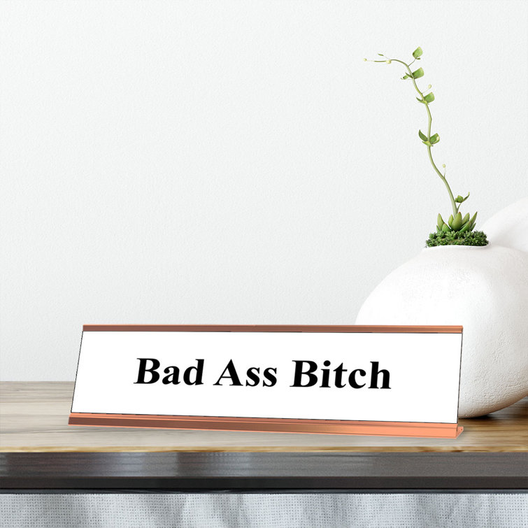 Signs ByLITA Bad Ass Bitch Nameplate Desk Sign | Wayfair