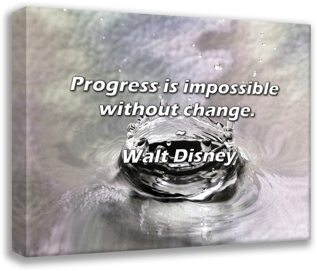 Alcott Hill® Walt Quote: Progress is impossible without change. | Wayfair