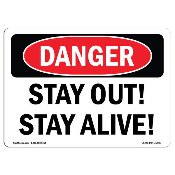 SignMission OSHA Danger Stay Out! Stay Alive Sign | Wayfair
