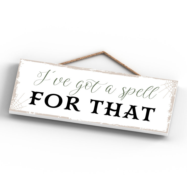 The Seasonal Aisle Witch I've Got a Spell Sign | Wayfair.co.uk