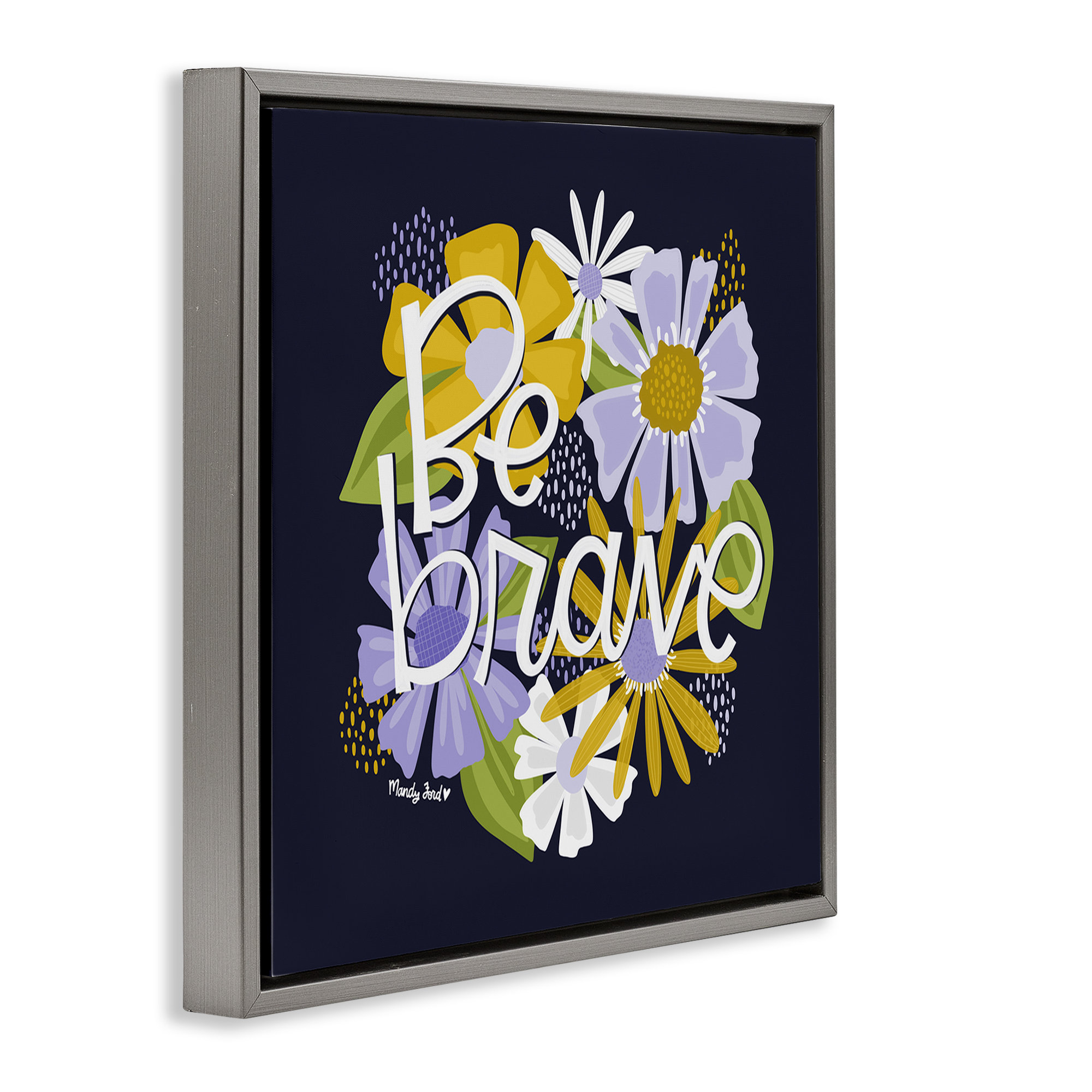 Dakota Fields Be Brave over Florals Floating Frame, design by Mandy ...