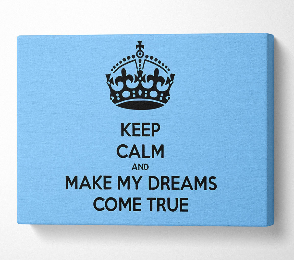 Happy Larry Keep Calm Make Your Dreams Come True - Wrapped Canvas Art ...