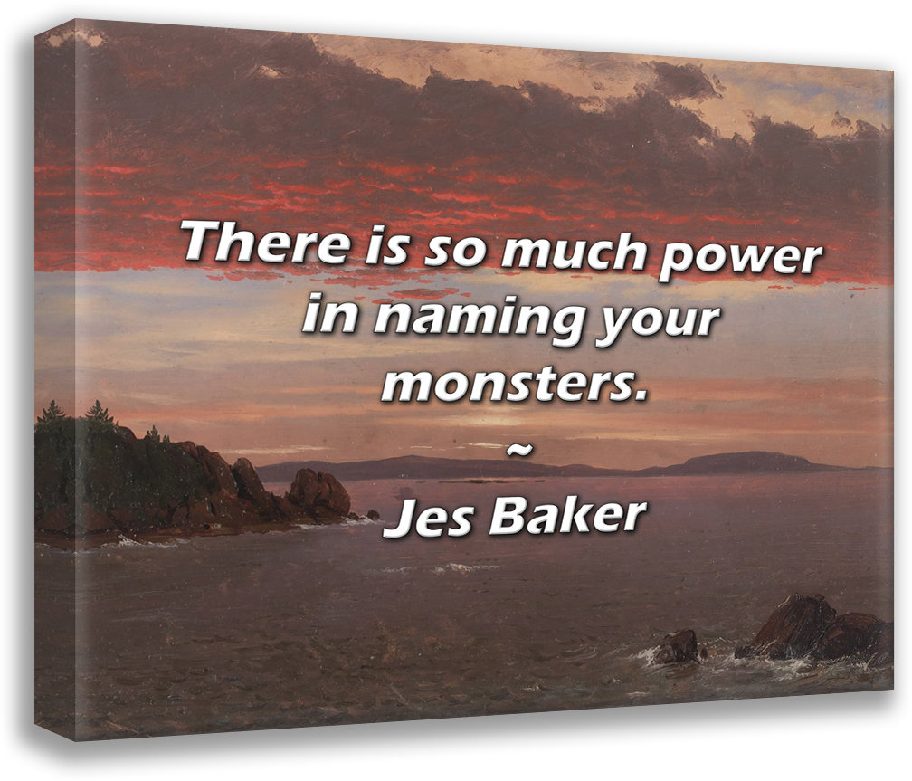 Trinx Jes Baker Quote: There is so much power in naming your monsters ...