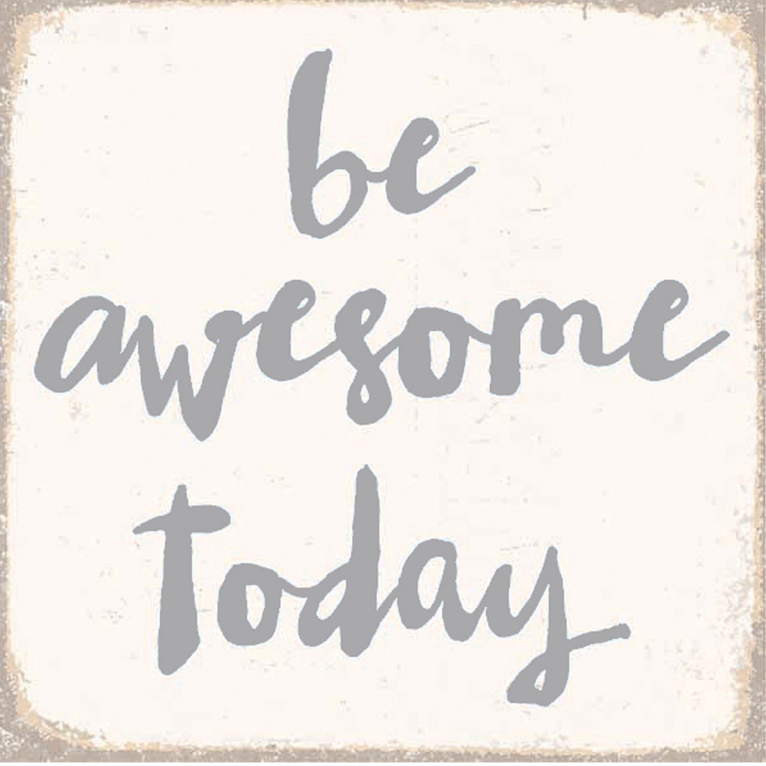 Sixtrees USA Ltd. Be Awesome Todaybox Sign -Box Sign - Wayfair Canada