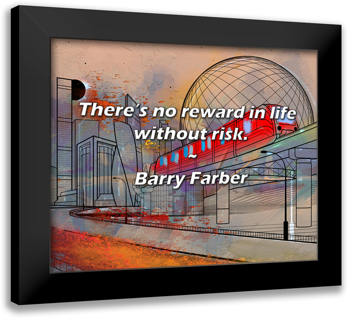 Trinx Barry Farber Quote: There’s no reward in life without risk. | Wayfair