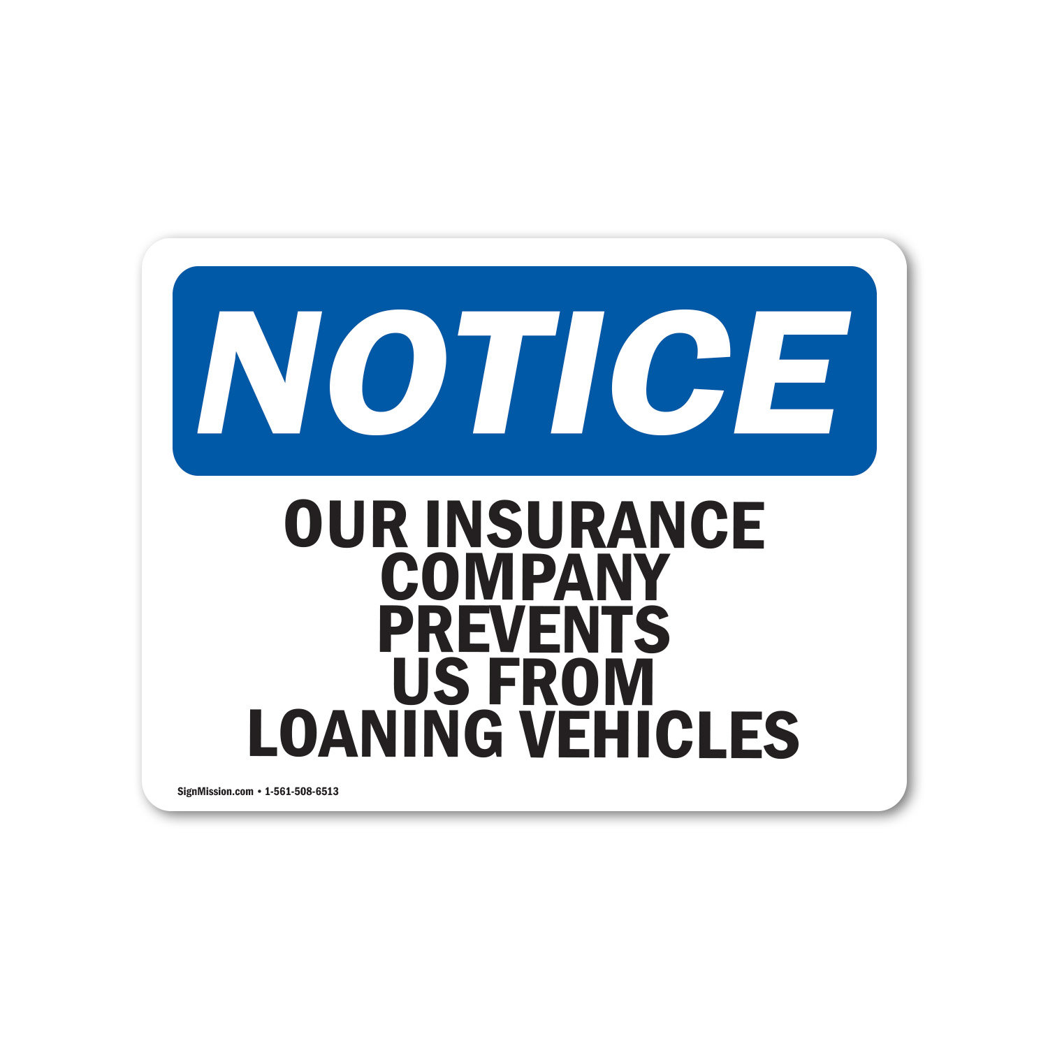 SignMission OSHA Notice Signs - Our Insurance Company Prevents Us From ...