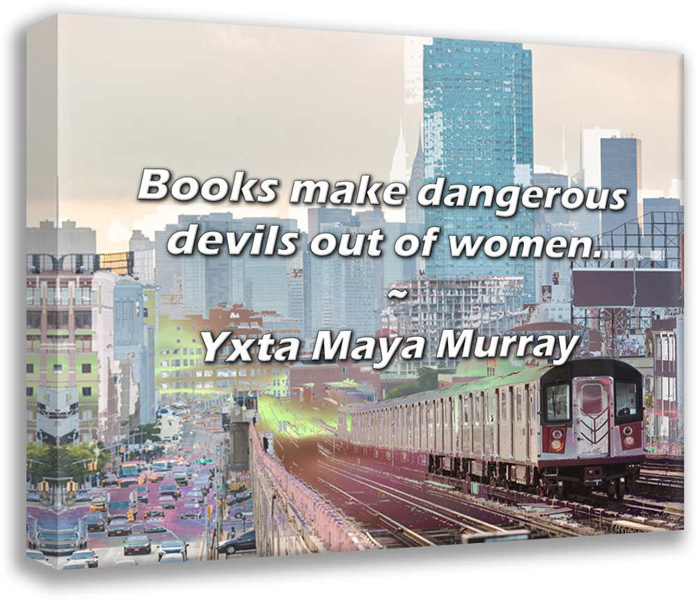 Astoria Grand Artsy Quote "Books make dangerous devils out of women ...