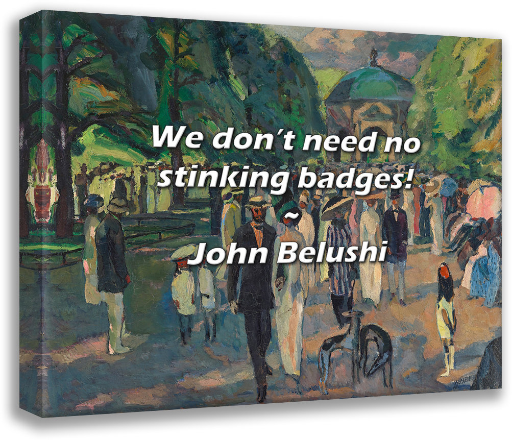 Astoria Grand Artsy Quote "We don’t need no stinking badges!" By John ...