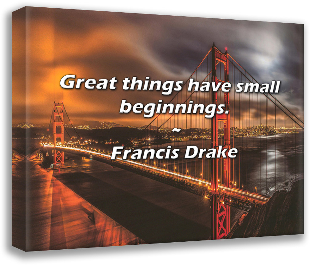Trinx Francis Drake Quote: Great things have small beginnings ...