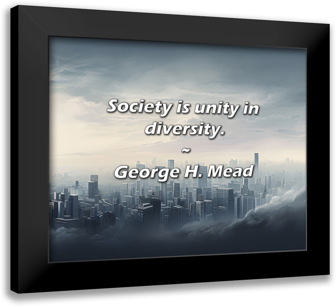 Trinx George H. Mead Quote: Society is unity in diversity. - Wayfair Canada