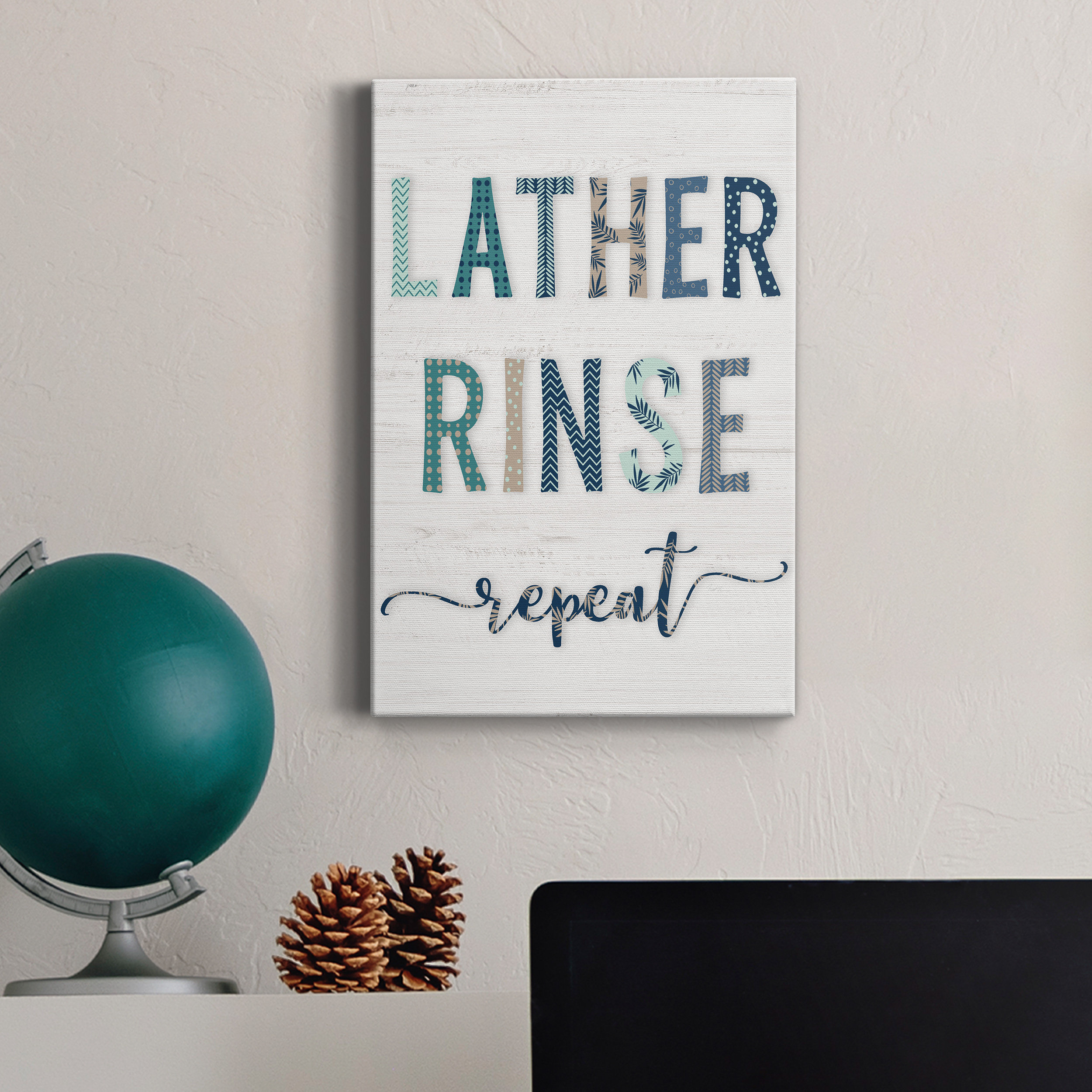 Trinx Lather Rinse Repeat - Wrapped Canvas Textual Art | Wayfair
