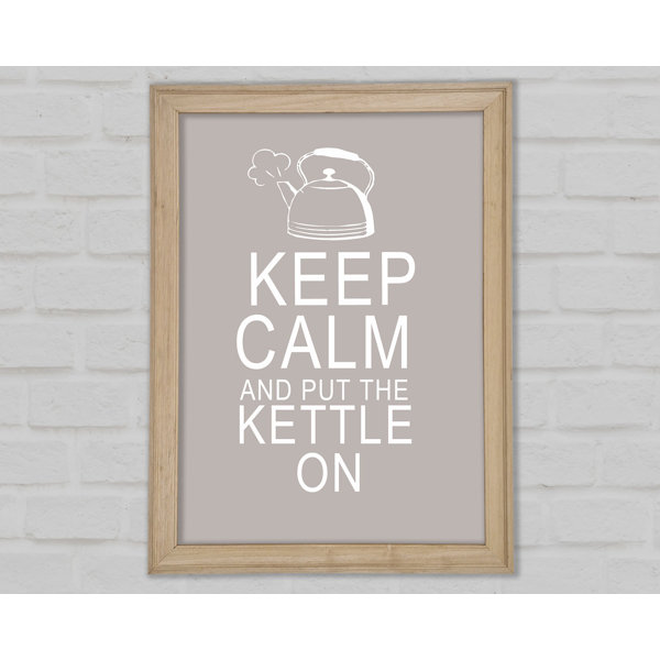 Happy Larry Kitchen Quote Keep Calm And Put The Kettle On Beige ...