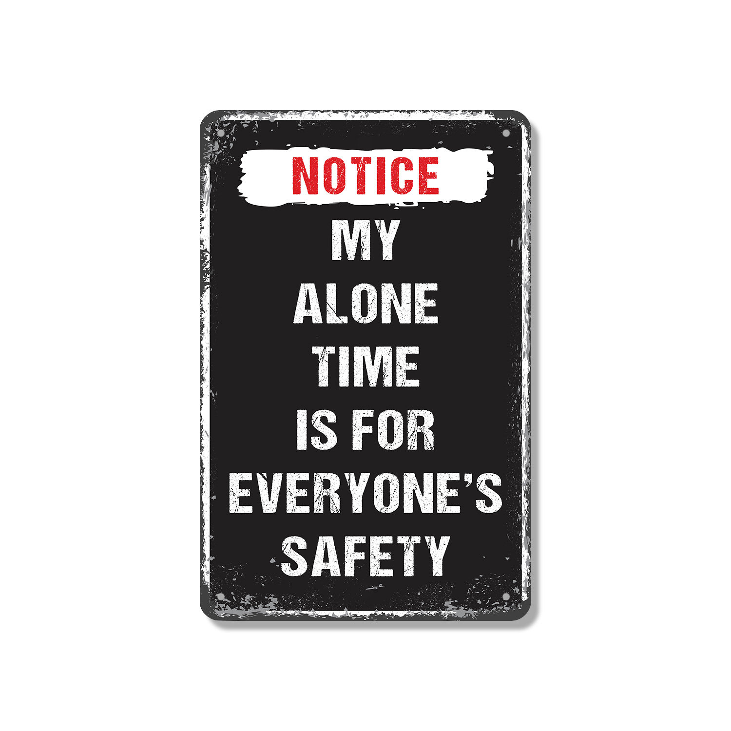 SignMission My Alone Time Is For Everyone’s Safety 10 Inch x 14 Inch ...