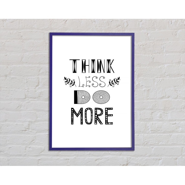 Happy Larry Think Less Do More Framed Print | Wayfair.co.uk