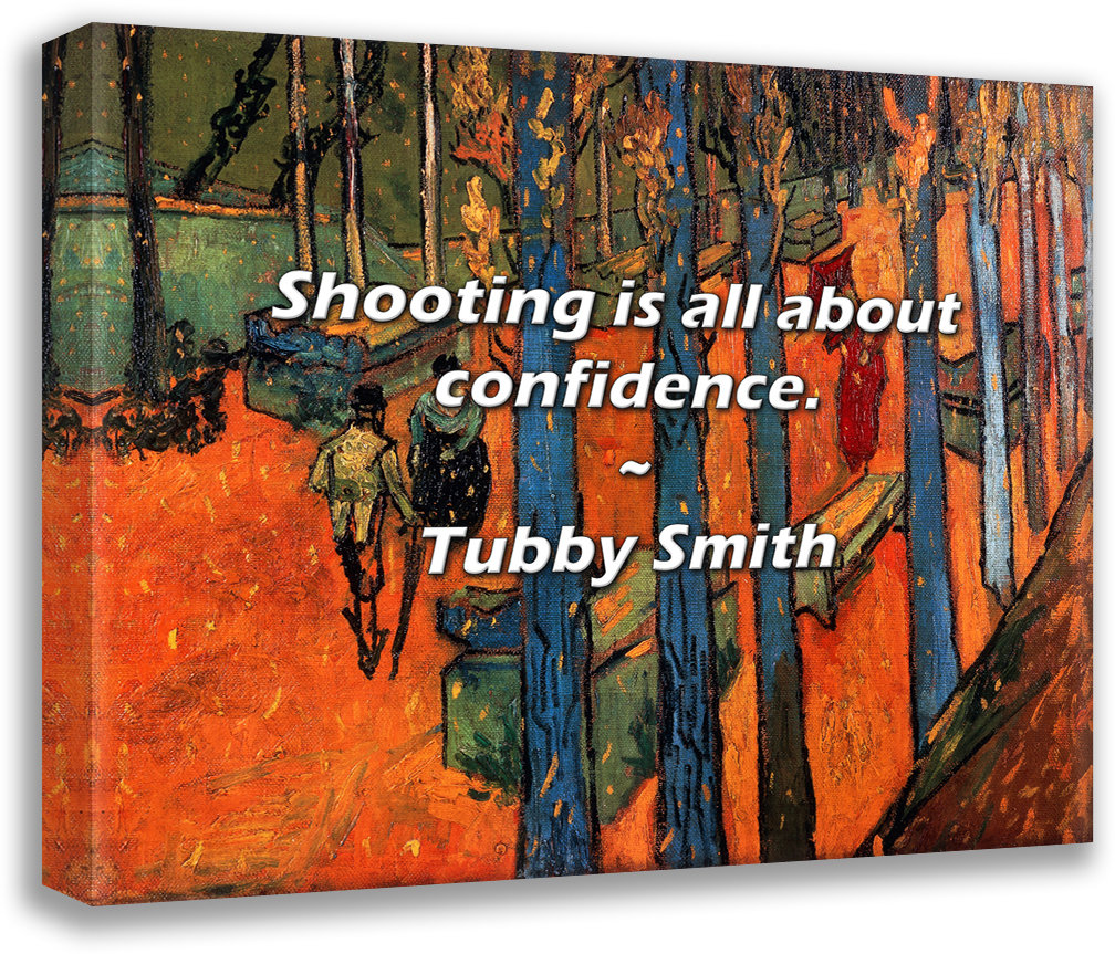 Trinx Tubby Smith Quote: Shooting is all about confidence. - Wayfair Canada