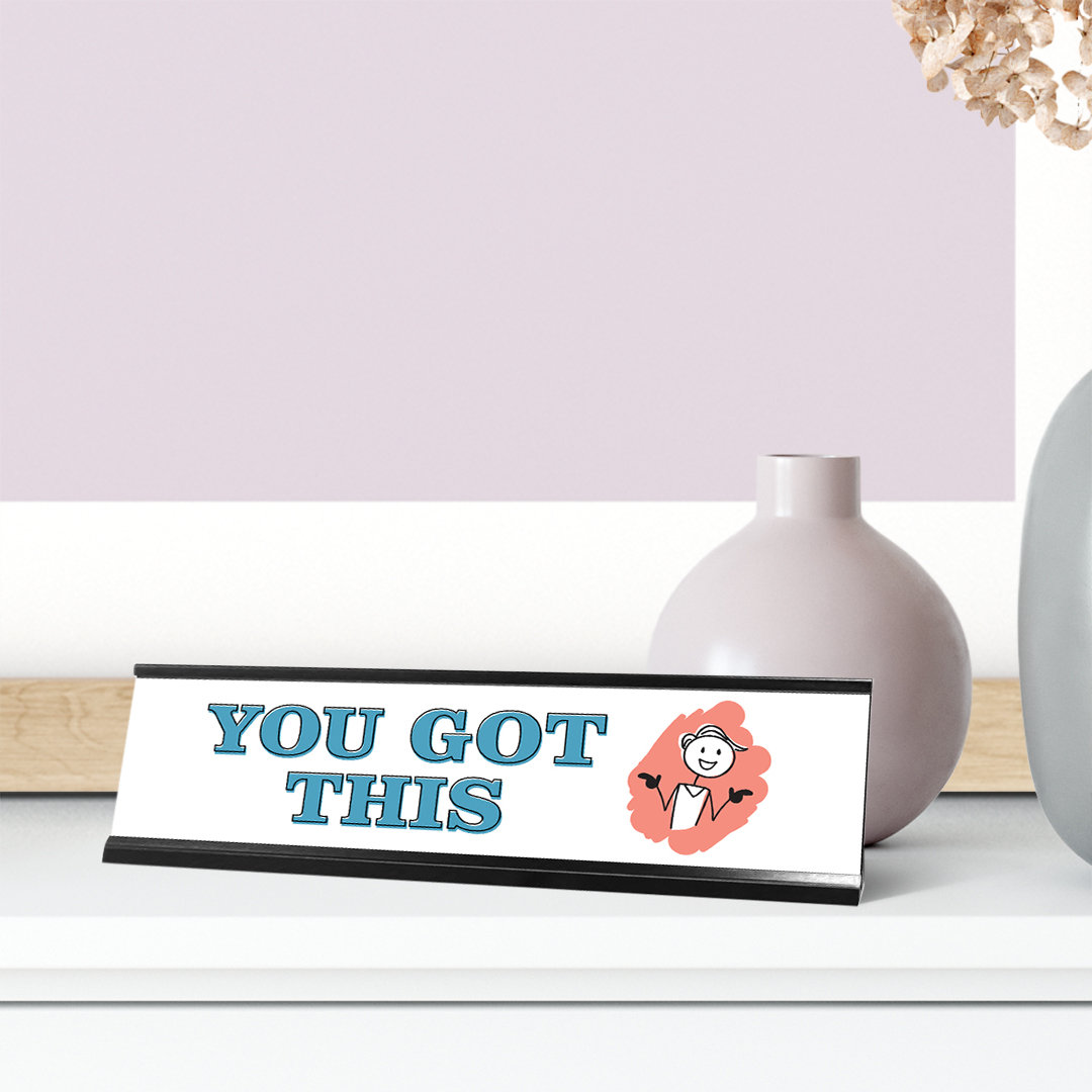 Designs ByLITA You Got This Desk Sign | Wayfair