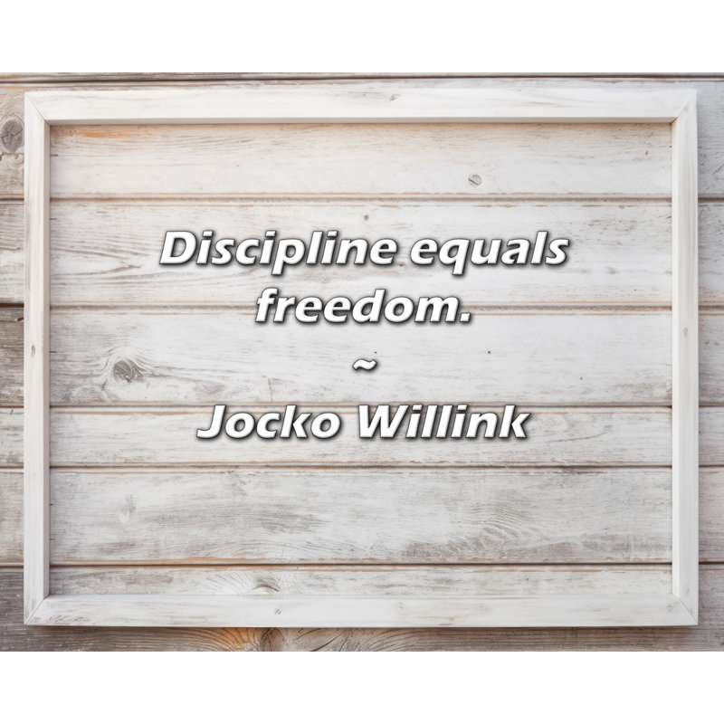 Ophelia & Co. Jocko Willink Quote: Discipline equals freedom. | Wayfair