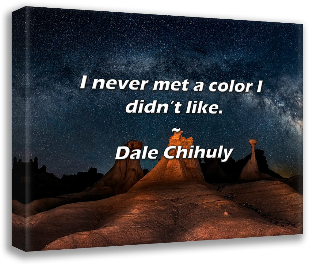 Trinx Dale Chihuly Quote: I never met a color I didn’t like. | Wayfair