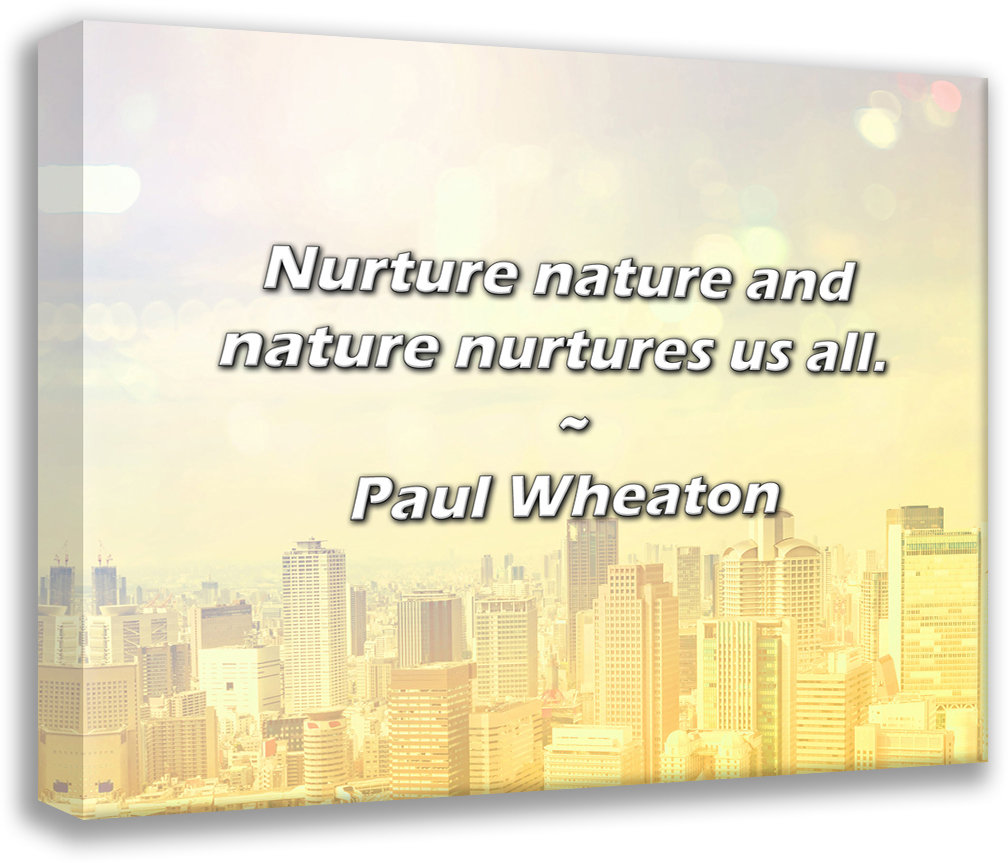 Ophelia & Co. Paul Wheaton Quote: Nurture nature and nature nurtures us ...