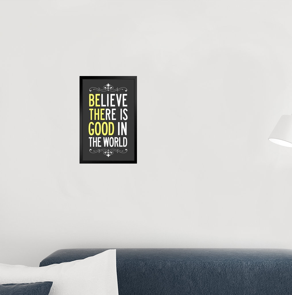 Trinx Be The Good Believe There Is Good In The World Black Wood Framed ...