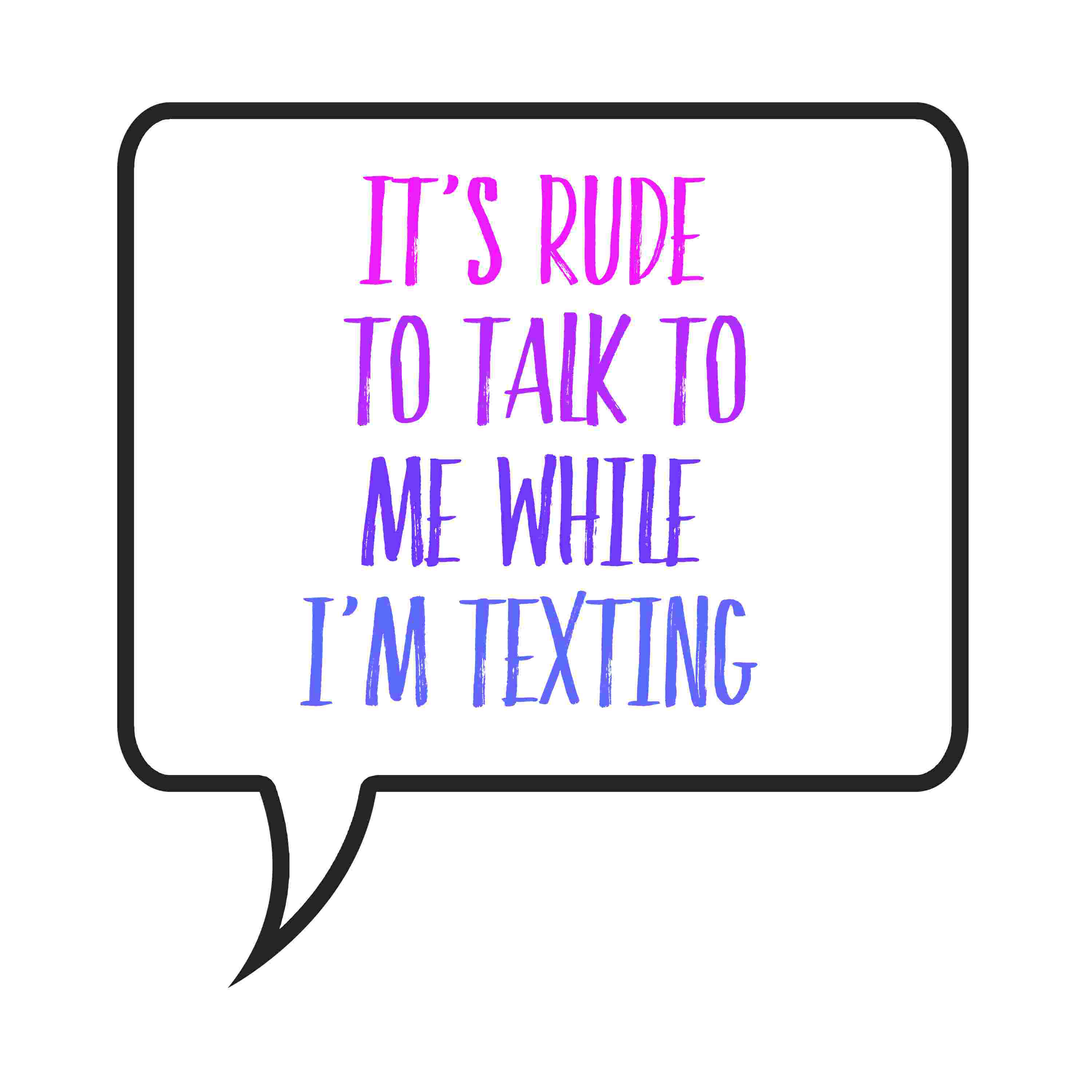Trinx Its Rude To Talk While Im Texting - Wayfair Canada