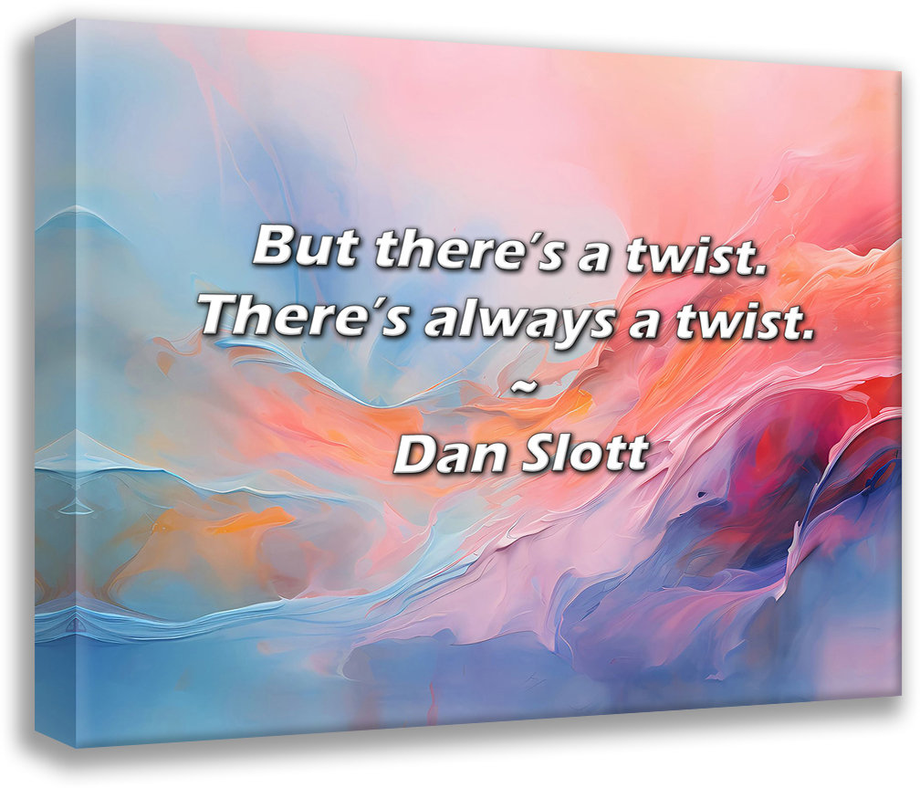 George Oliver Dan Slott Quote: But there’s a twist. There’s always a ...