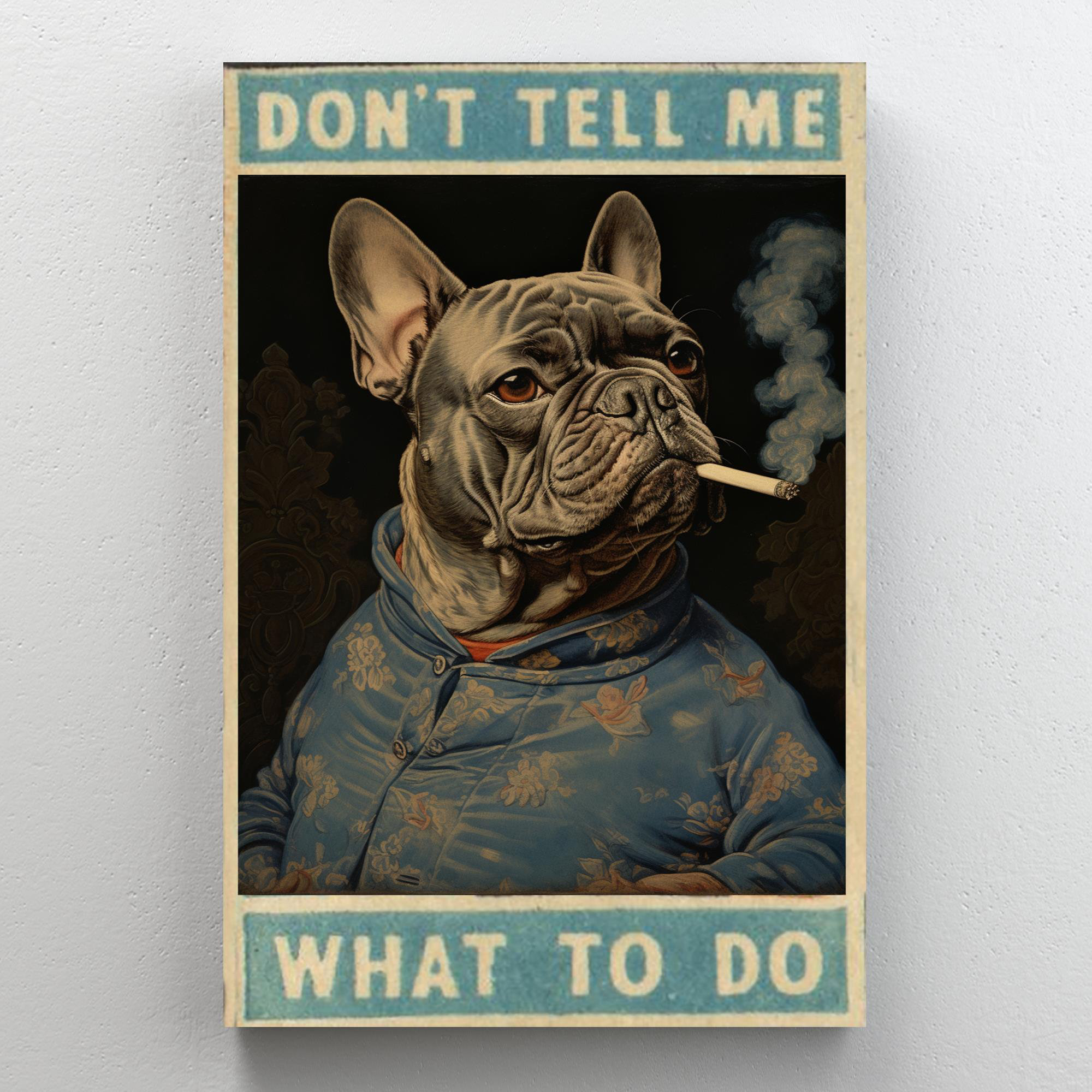 Trinx Lananna Bulldog Dont Tell Me What To Do On Canvas Graphic Art ...