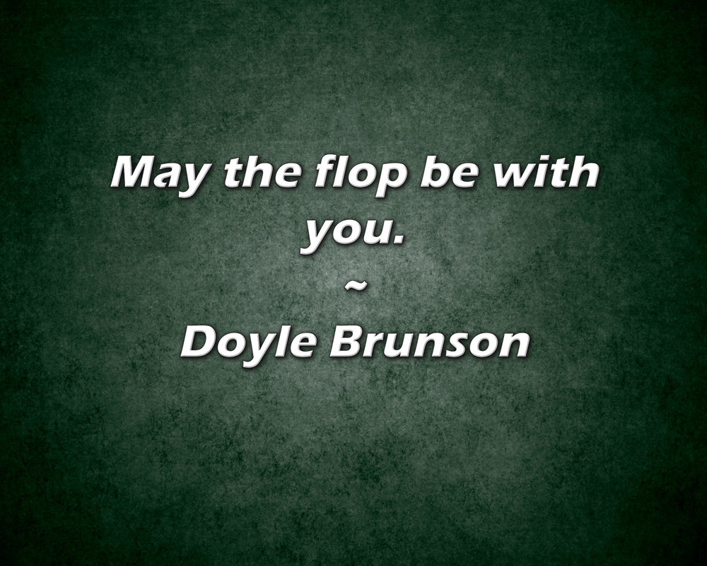 Trinx Doyle Brunson Quote: May the flop be with you. | Wayfair