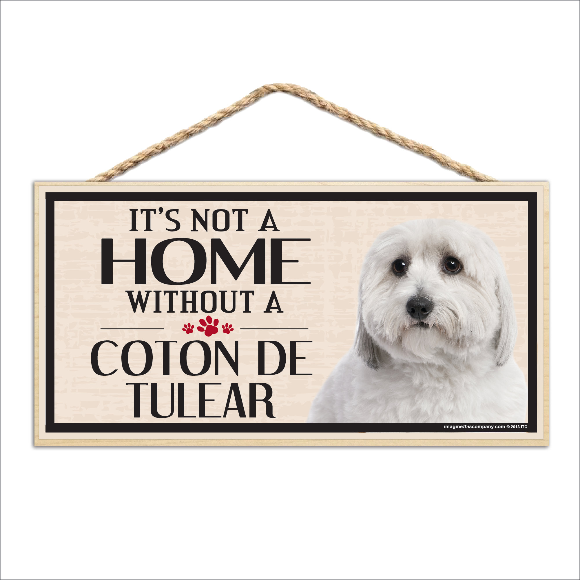 Imagine This Company It's Not a Home without Our Coton De Tulear Wood ...