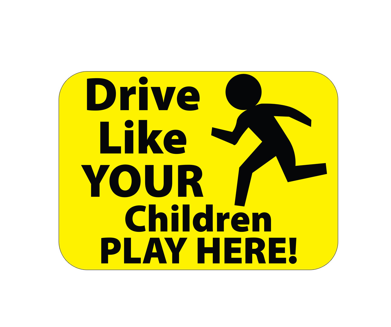 Advanced Graphics Drive Like Your Children Play Here Yard Sign ...