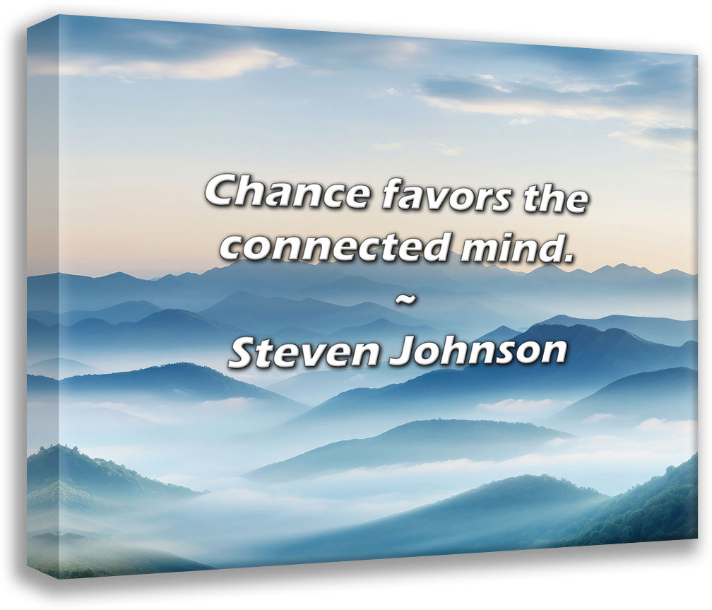 Trinx Steven Johnson Quote: Chance favors the connected mind. | Wayfair