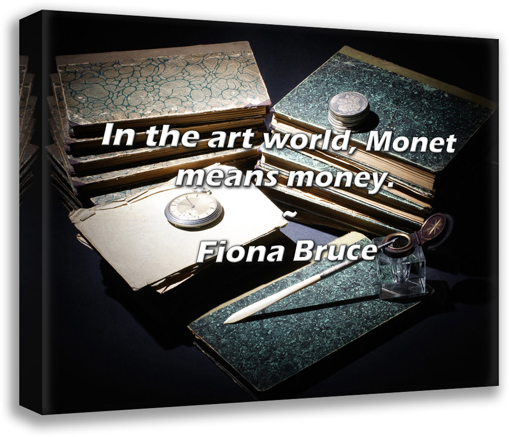 Astoria Grand Artsy Quote "In the art world, Monet means money." By ...