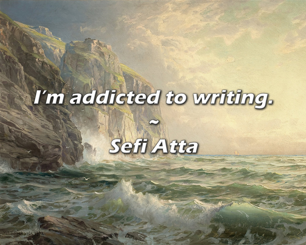 Astoria Grand Artsy Quote "I’m addicted to writing." By Sefi Atta ...