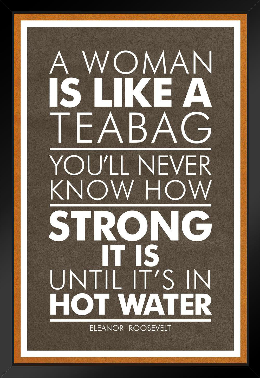 Trinx " Eleanor Roosevelt A Woman Is Like A Tea Bag Brown Black Wood ...