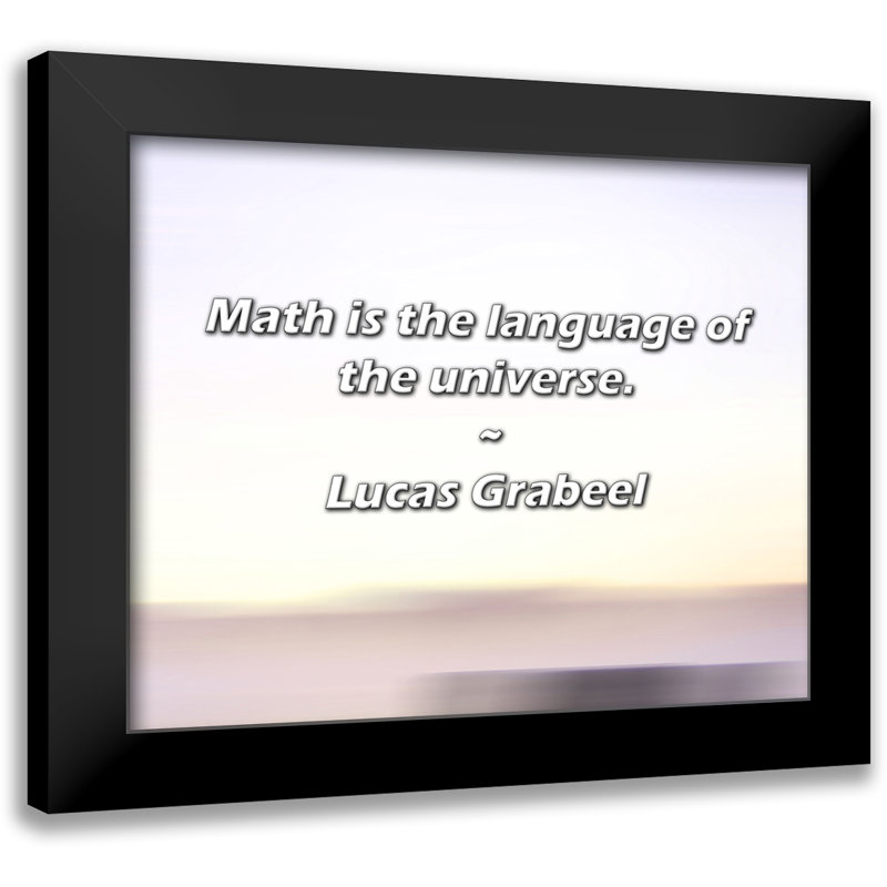 Trinx Lucas Grabeel Quote: Math is the language of the universe. | Wayfair