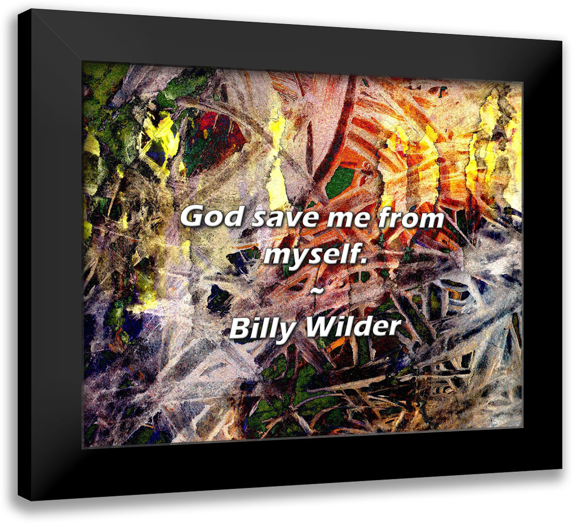 Latitude Run® Billy Wilder Quote: God save me from myself. | Wayfair