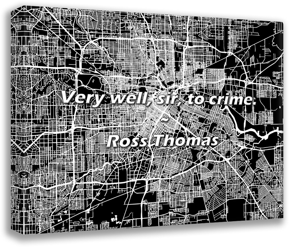 Trinx Ross Thomas Quote: Very well, sir, to crime. | Wayfair