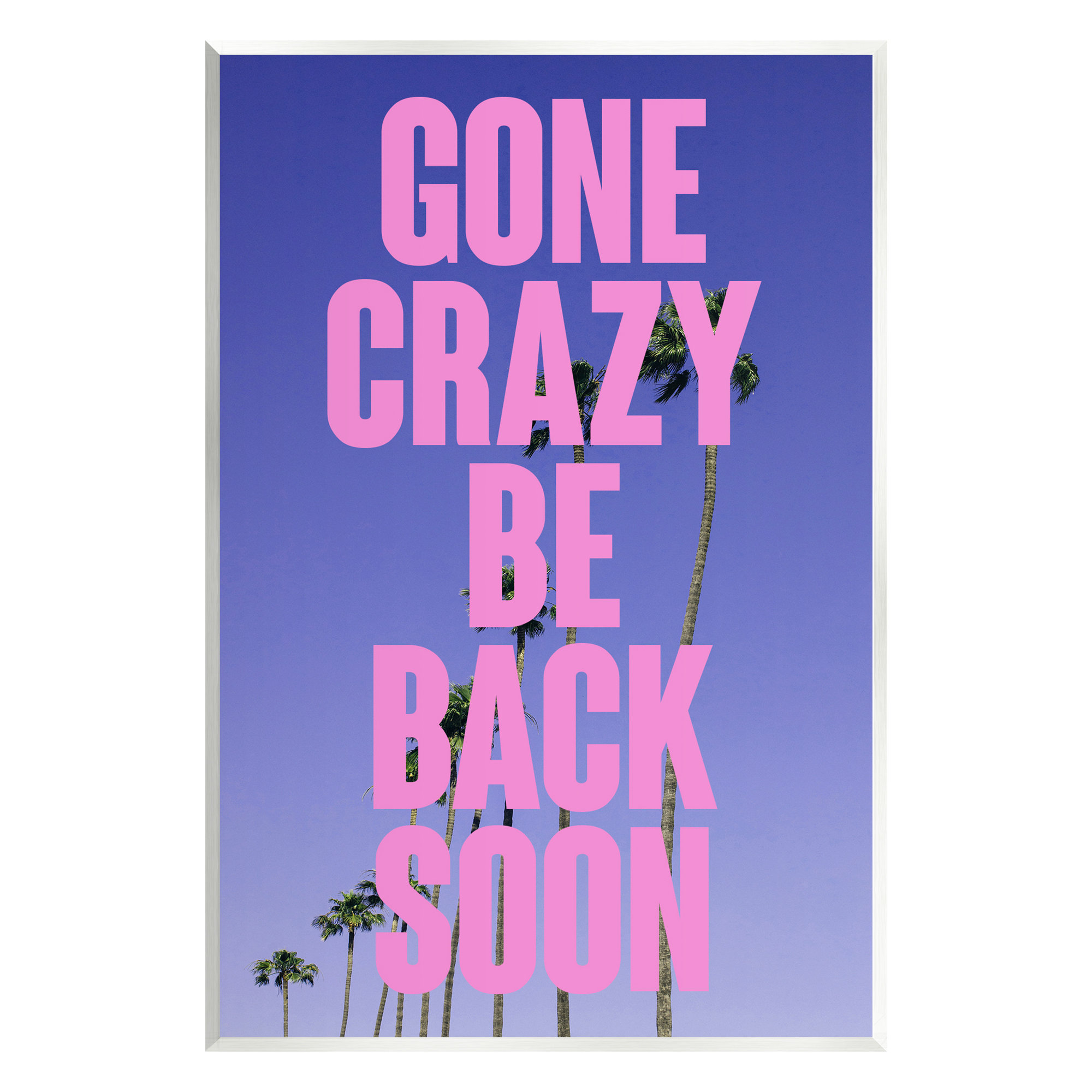 Stupell Industries Gone Crazy Back Soon Phrase Wall Plaque by House of ...