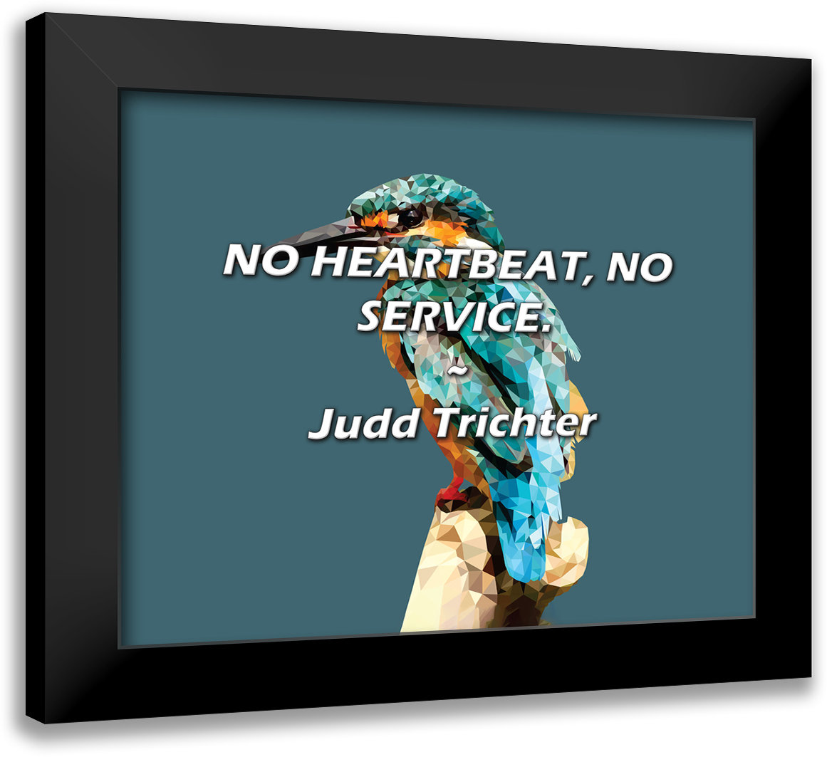 Trinx Judd Trichter Quote: NO HEARTBEAT, NO SERVICE. | Wayfair