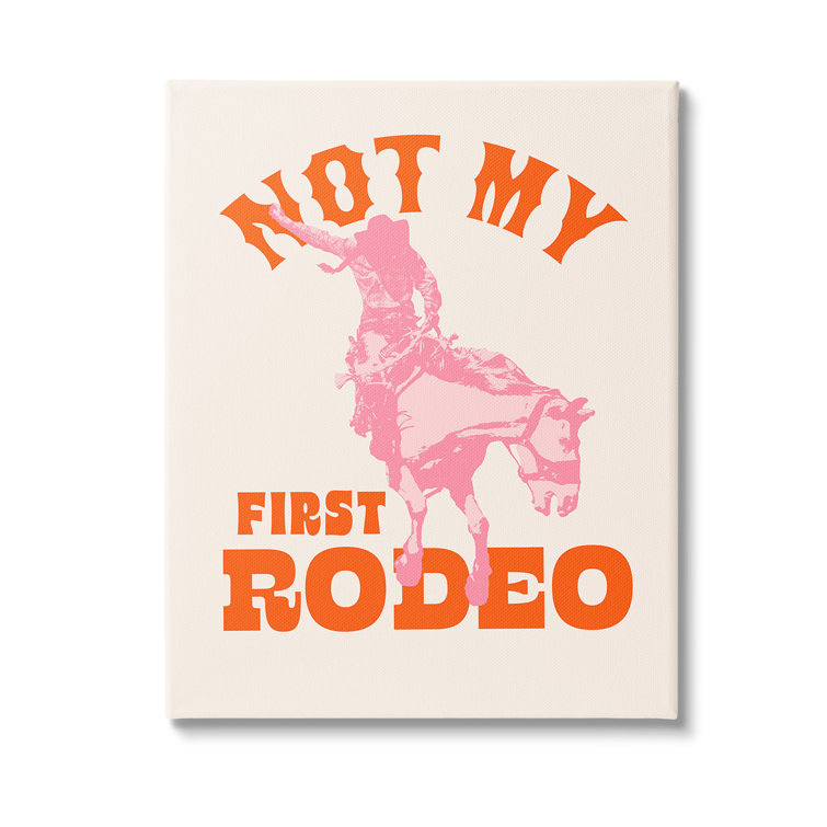 Trinx Not My First Rodeo Phrase Canvas Wall Art by Victoria Barnes ...