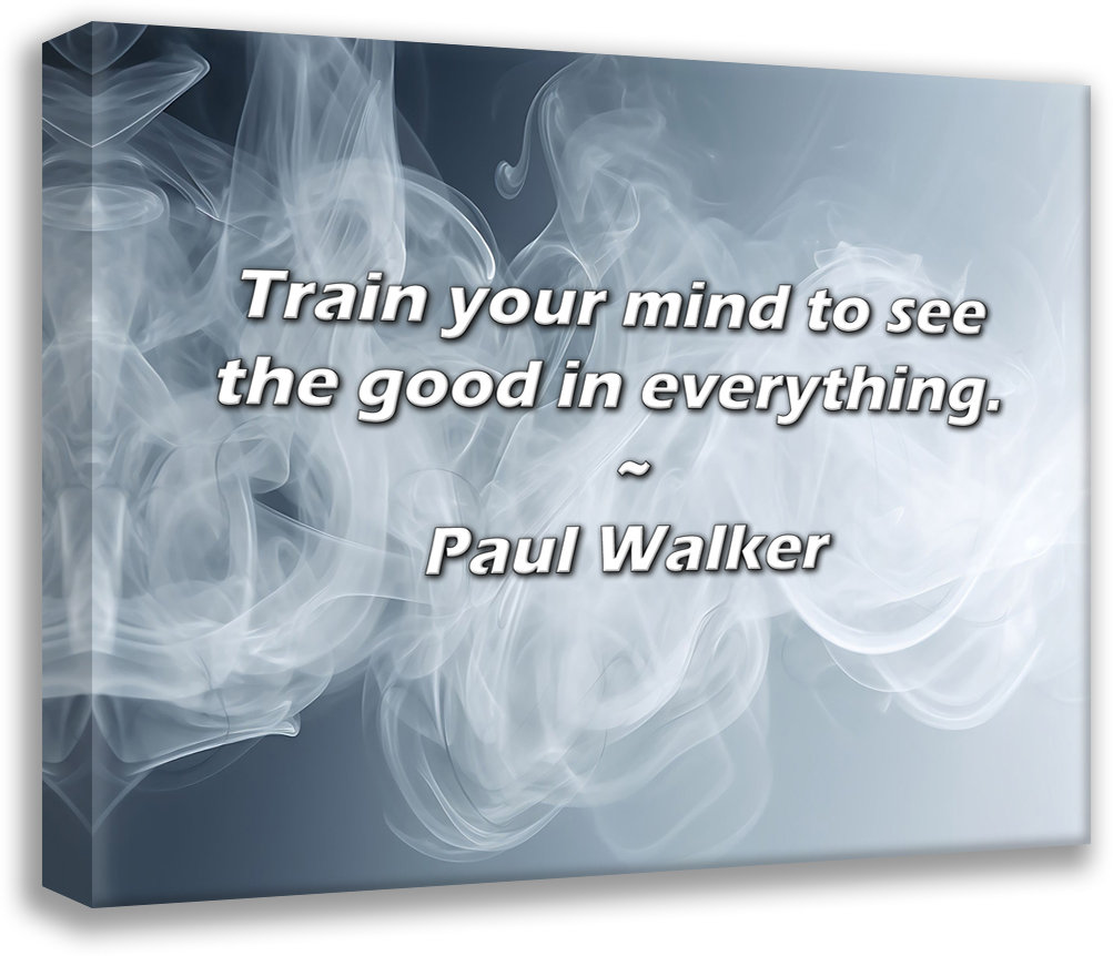 Astoria Grand Artsy Quote "Train your mind to see the good in ...