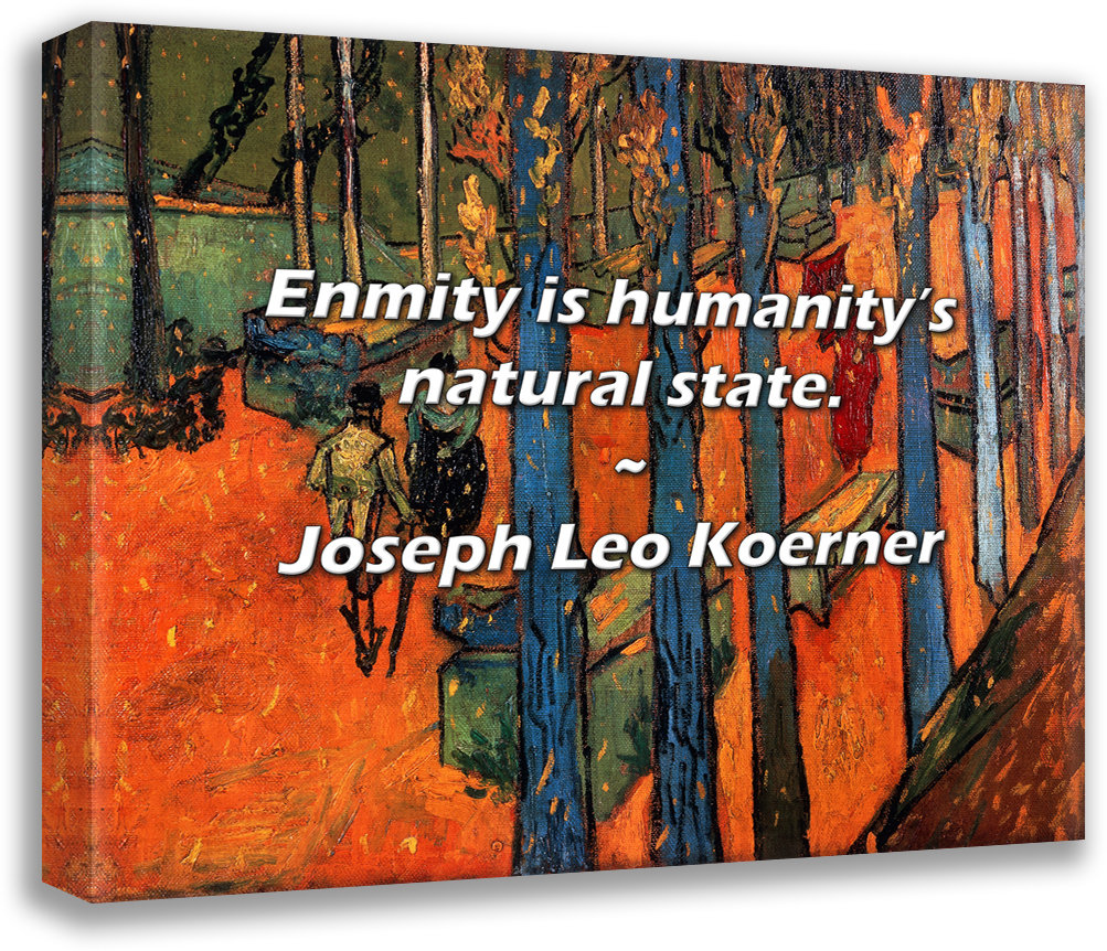 Astoria Grand Artsy Quote "Enmity is humanity’s natural state." By ...
