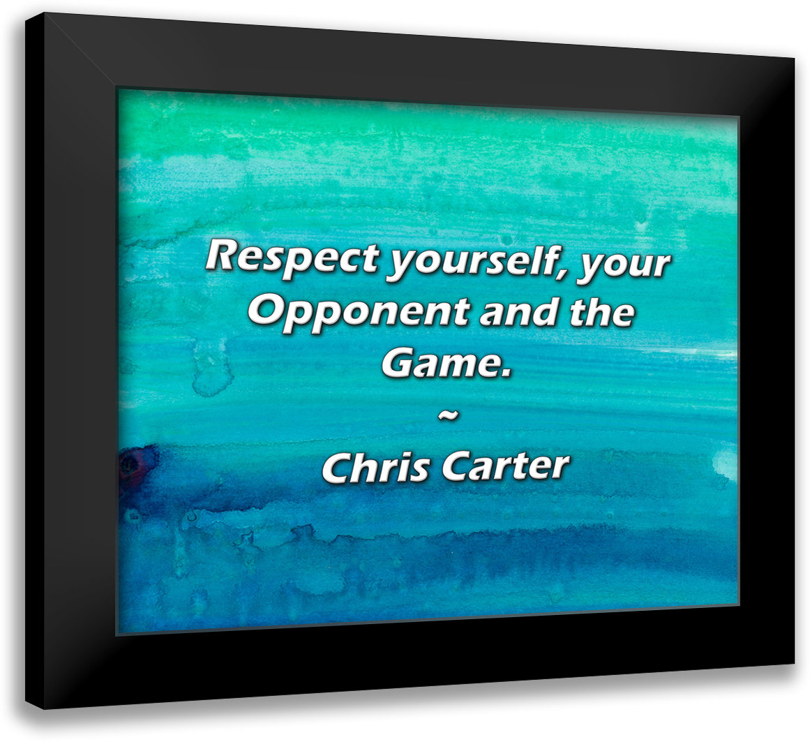 Trinx Chris Carter Quote: Respect yourself, your Opponent and the Game ...