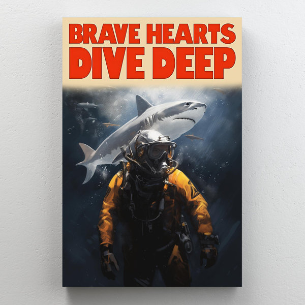 Trinx Brave Heart Dive Deep On Canvas Print | Wayfair
